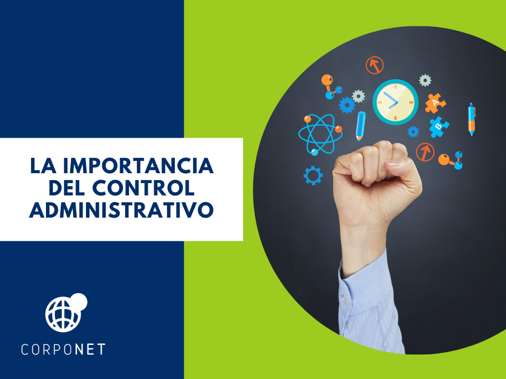 Control administrativo: su importancia en las empresas para crecer